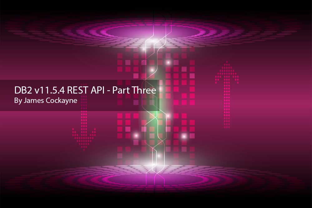 DB2 V11 5 4 REST API Part Three Triton Consulting James Cockayne