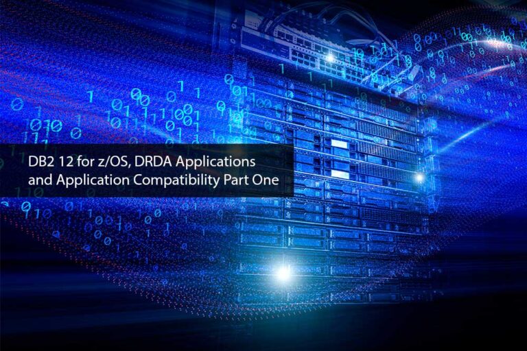 DB2 12 for z/OS, DRDA Applications and Application Compatibility Part ...