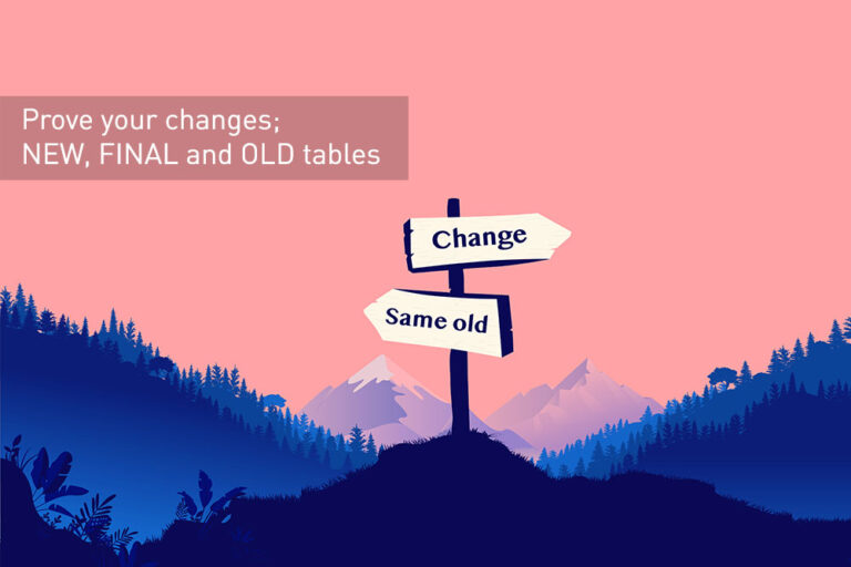 Prove your changes; NEW, FINAL and OLD tables - Triton Consulting